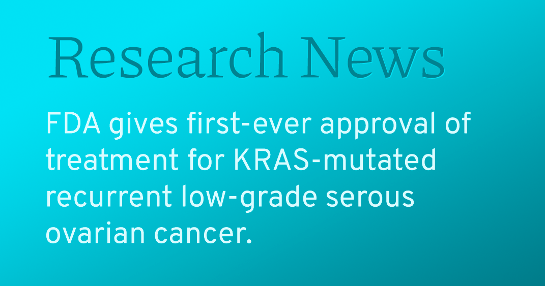 FDA Approves Treatment for KRAS-Mutated Recurrent LGSOC | OCRA